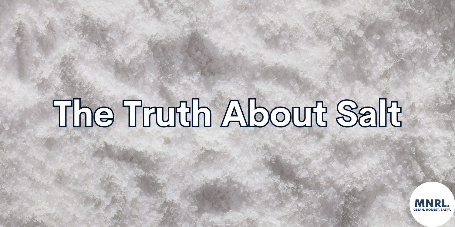 The Truth About Salt – MNRL.NZ